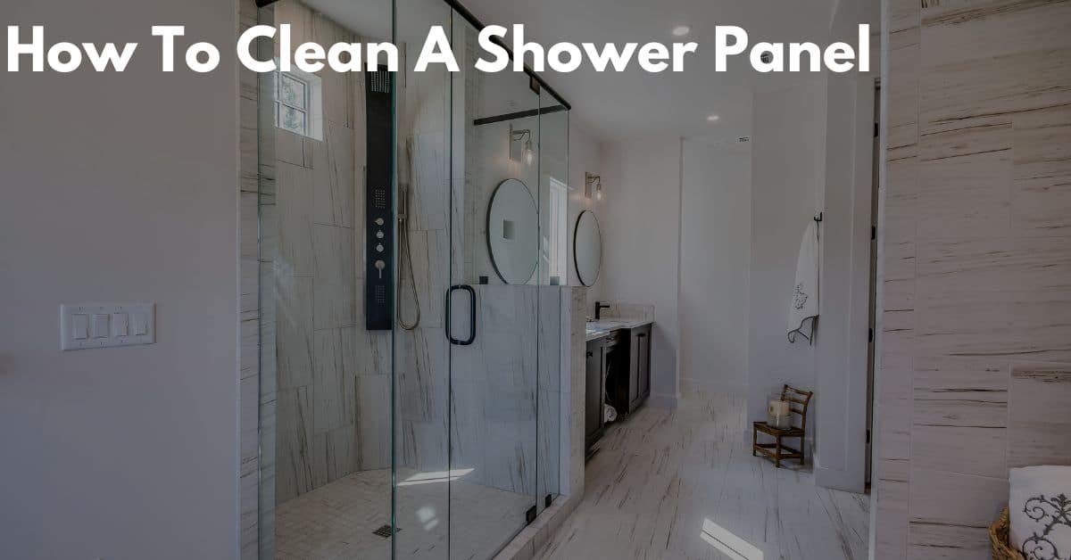 How To Clean A Shower Panel: A Step-by-Step Guide - Shower Sight